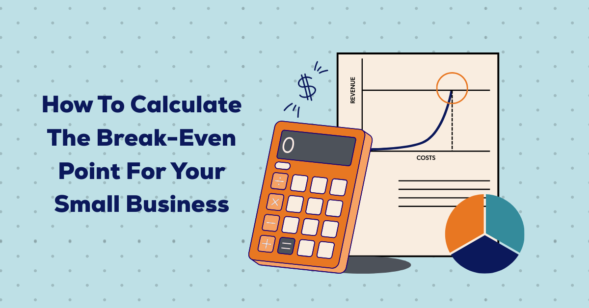 How to Calculate the Break-Even Point for Your Small Business
